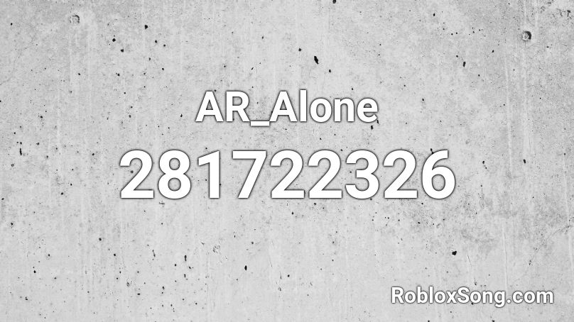 AR_Alone Roblox ID - Roblox music codes