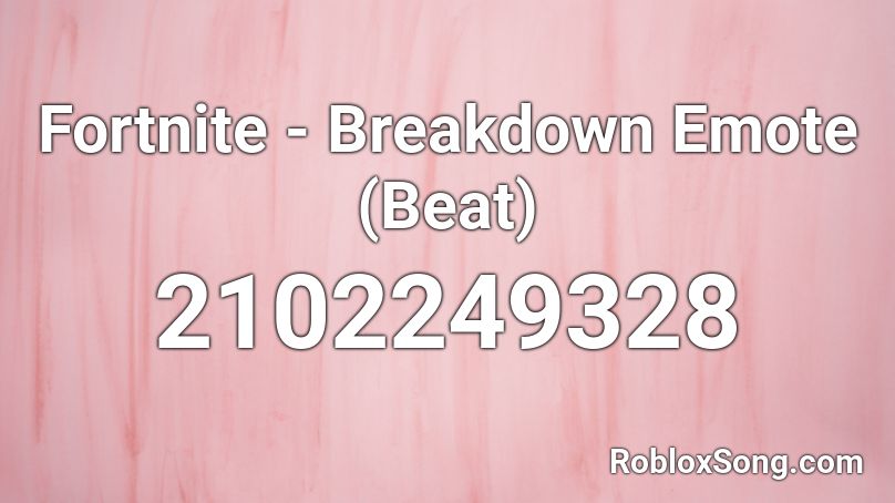 Fortnite - Breakdown Emote (Beat) Roblox ID - Roblox music codes