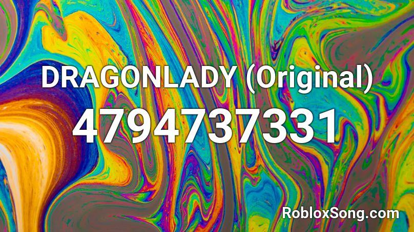 Dragonlady Original Roblox Id Roblox Music Codes