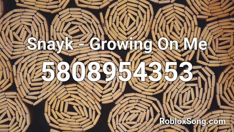 Snayk - Growing On Me Roblox ID - Roblox music codes