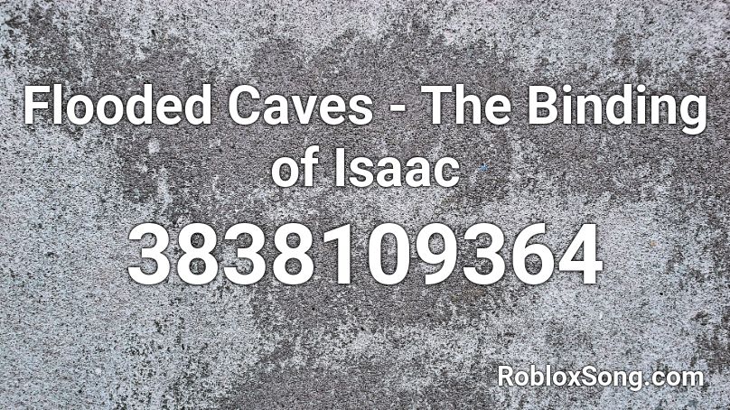 Flooded Caves - The Binding of Isaac Roblox ID - Roblox music codes