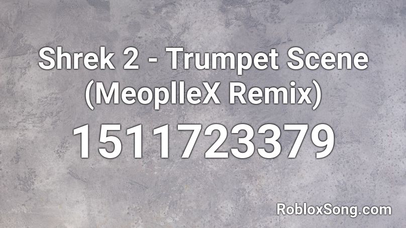 Shrek 2 - Trumpet Scene (MeoplleX Remix) Roblox ID - Roblox music codes