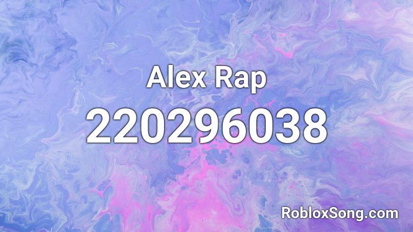 Alex Rap Roblox ID - Roblox music codes