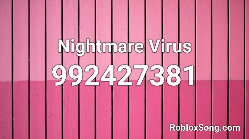 Nightmare Virus Roblox ID - Roblox music codes