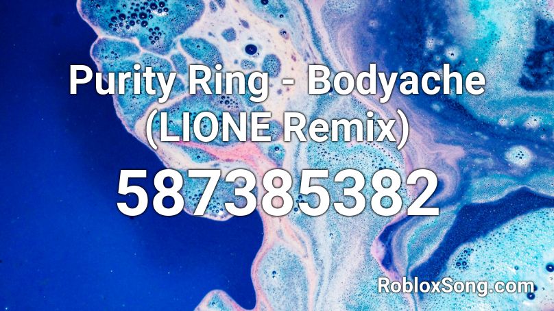 Purity Ring - Bodyache (LIONE Remix) Roblox ID - Roblox music codes