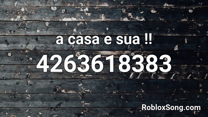 a casa e sua !! Roblox ID - Roblox music codes