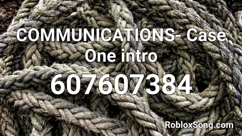 COMMUNICATIONS- Case One intro Roblox ID - Roblox music codes