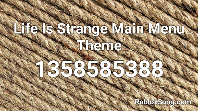 Life Is Strange Main Menu Theme Roblox ID - Roblox music codes