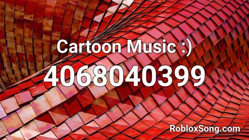 Cartoon Music :) Roblox ID - Roblox music codes