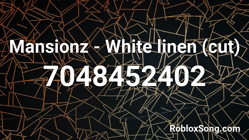 Mansionz - White Linnen (Cut) Roblox ID - Roblox music codes