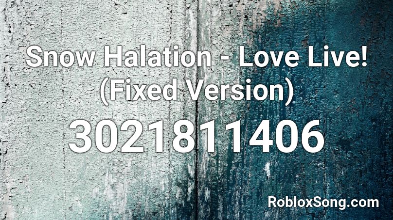 Snow Halation - Love Live! (Fixed Version) Roblox ID - Roblox music codes