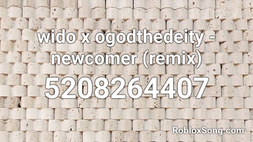wido x ogodthedeity - newcomer (remix) Roblox ID - Roblox music codes