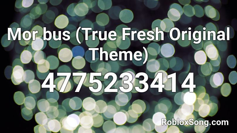 Morbus (True Fresh Original Theme) Roblox ID - Roblox music codes