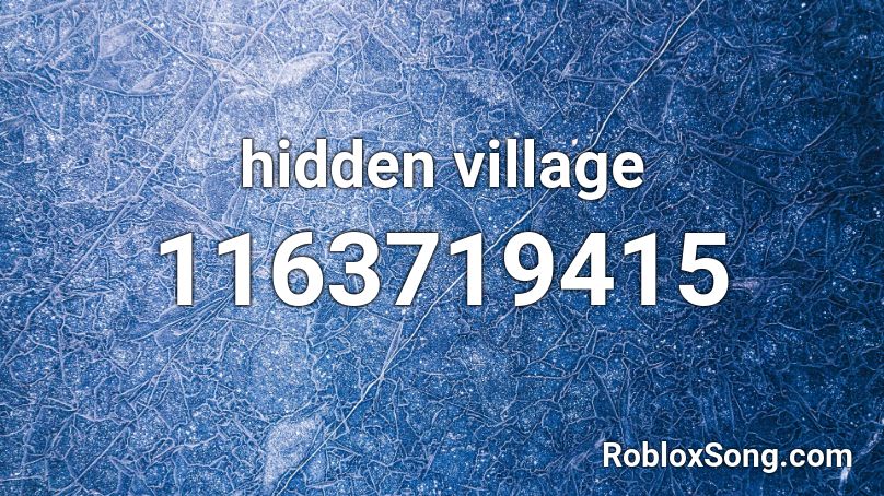 hidden village Roblox ID - Roblox music codes