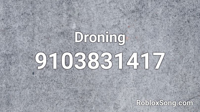 Droning Roblox ID - Roblox music codes