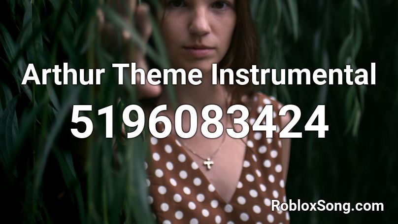 Arthur Theme Instrumental Roblox ID - Roblox music codes