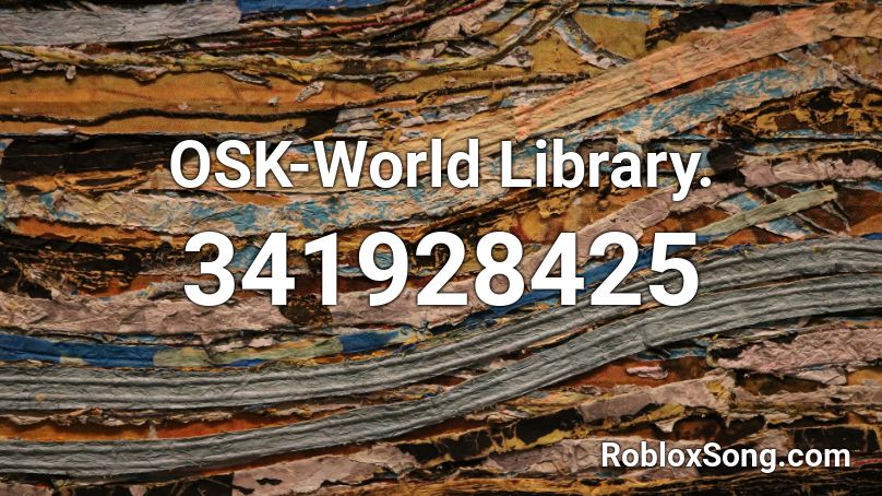 OSK-World Library. Roblox ID - Roblox music codes
