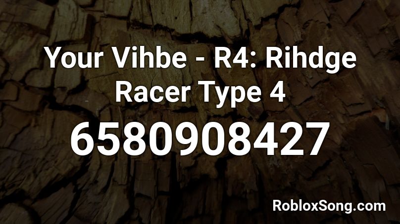 Your Vihbe - R4: Rihdge Racer Type 4 Roblox ID - Roblox music codes