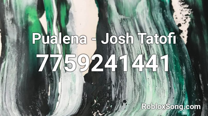 Pualena - Josh Tatofi Roblox ID - Roblox music codes