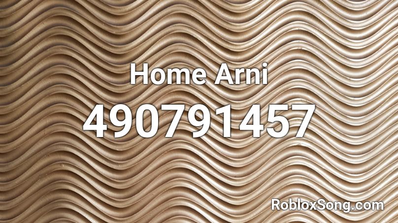 Home Arni Roblox ID - Roblox music codes