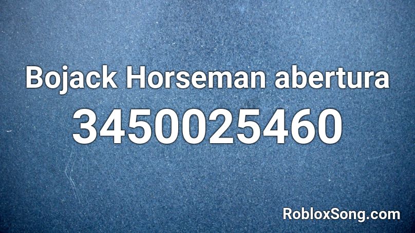 Bojack Horseman abertura Roblox ID - Roblox music codes