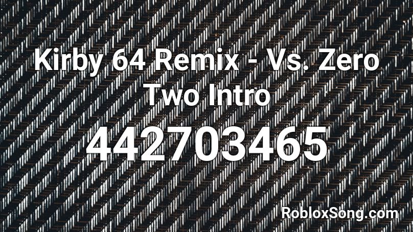 Kirby 64 Remix - Vs. Zero Two Intro Roblox ID - Roblox music codes