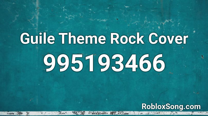Guile Theme Rock Cover Roblox ID - Roblox music codes