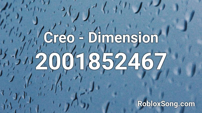 Creo - Dimension Roblox ID - Roblox music codes
