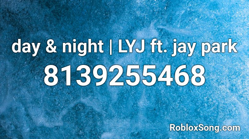day & night | LYJ ft. jay park Roblox ID - Roblox music codes