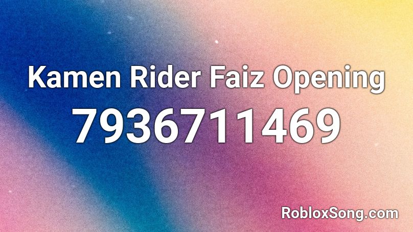 Kamen Rider Faiz Opening Roblox ID - Roblox music codes