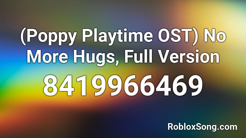 (Poppy Playtime OST) No More Hugs, Full Version Roblox ID - Roblox ...