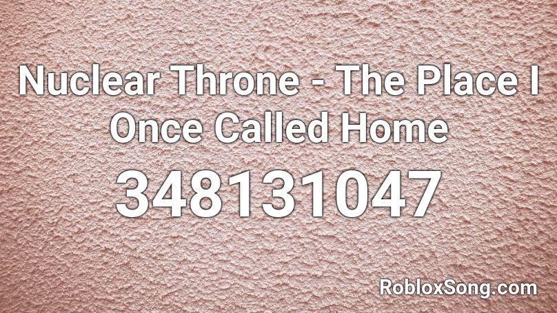 Nuclear Throne - The Place I Once Called Home Roblox ID - Roblox music ...