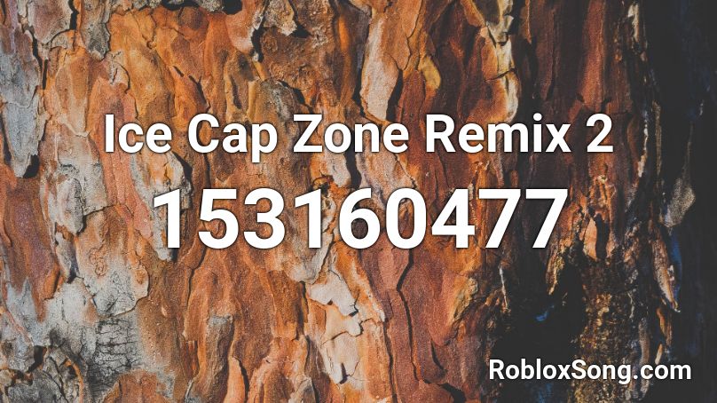Ice Cap Zone Remix 2 Roblox ID - Roblox music codes