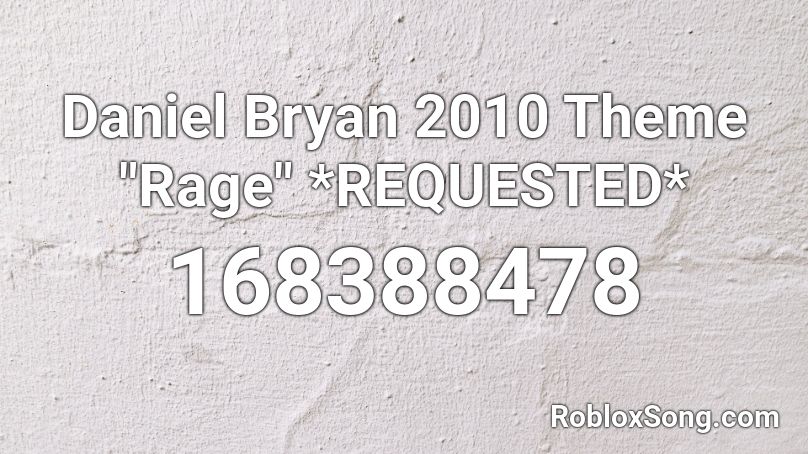 Daniel Bryan 2010 Theme "Rage" *REQUESTED* Roblox ID - Roblox music codes