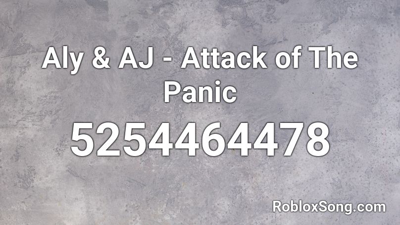 Aly & AJ - Attack of The Panic Roblox ID - Roblox music codes