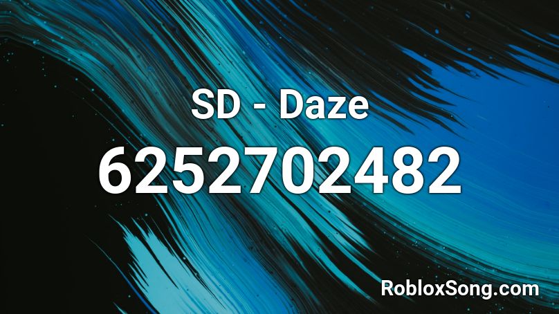 SD - Daze Roblox ID - Roblox music codes