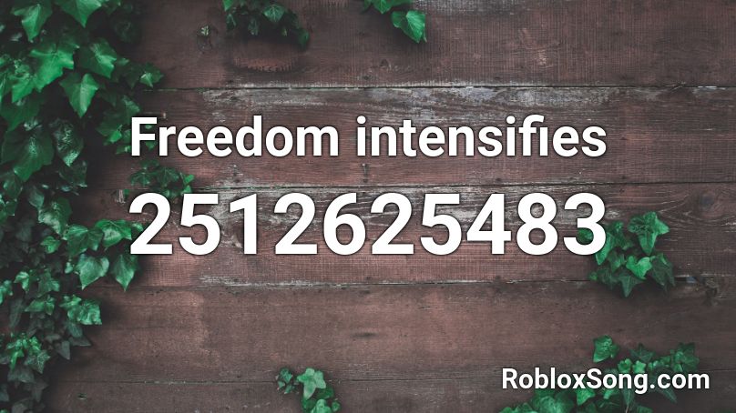 Freedom intensifies Roblox ID - Roblox music codes