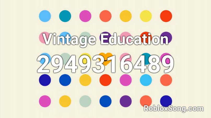 Vintage Education Roblox ID - Roblox music codes