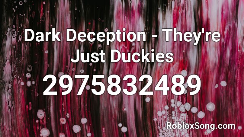Dark Deception - They're Just Duckies Roblox ID - Roblox music codes