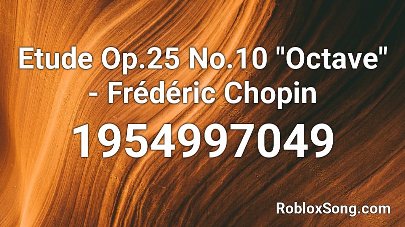 Etude Op.25 No.10 "Octave" - Frédéric Chopin Roblox ID - Roblox music codes