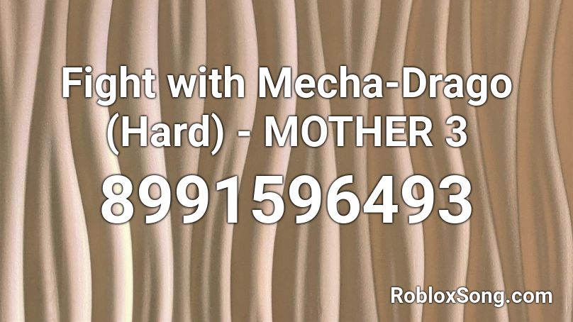 Fight with Mecha-Drago (Hard) - MOTHER 3 Roblox ID - Roblox music codes