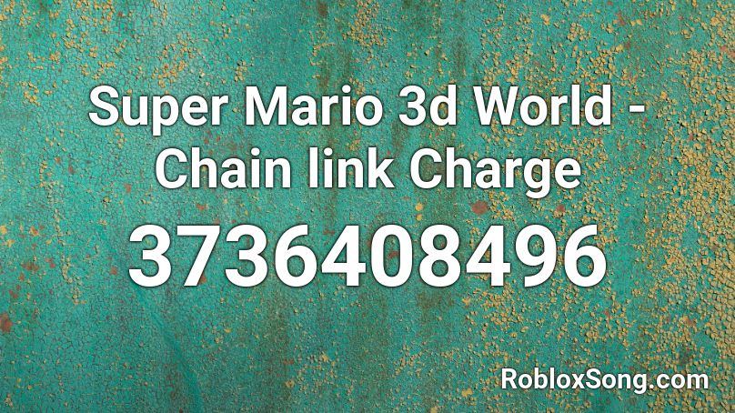 Super Mario 3d World - Chain link Charge Roblox ID - Roblox music codes