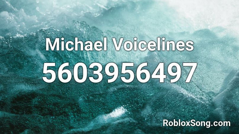 Michael Voicelines Roblox ID - Roblox music codes
