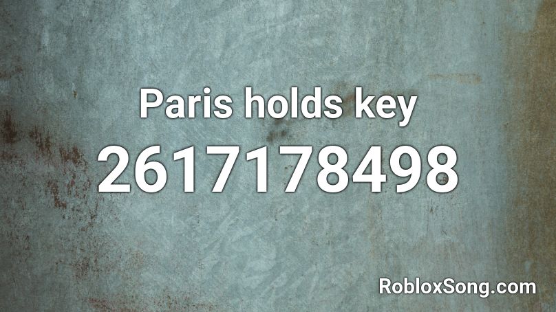 Paris holds key Roblox ID - Roblox music codes