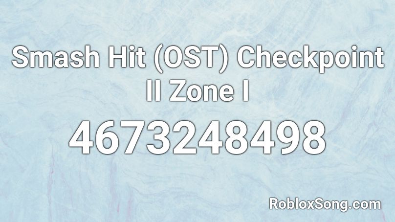 Smash Hit (OST) Checkpoint II Zone I Roblox ID - Roblox music codes