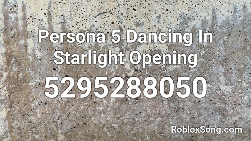Persona 5 Dancing In Starlight Opening Roblox ID - Roblox music codes