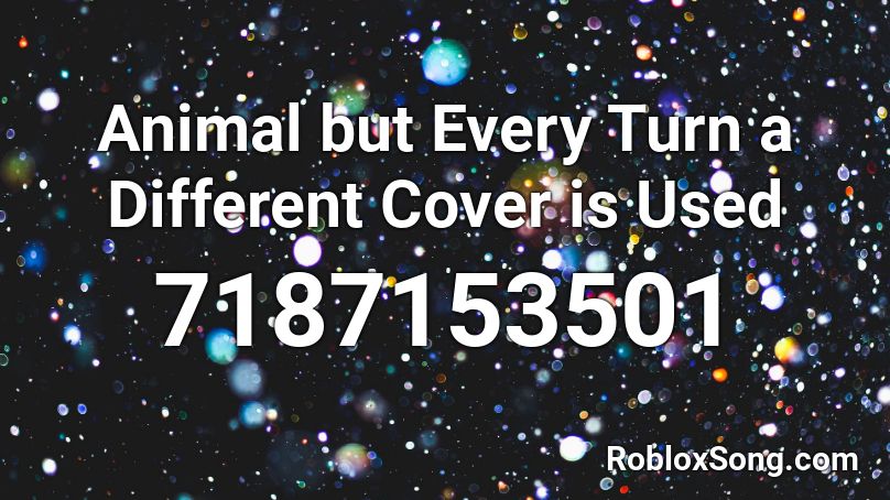 Animal but Every Turn a Different Cover is Used Roblox ID - Roblox ...
