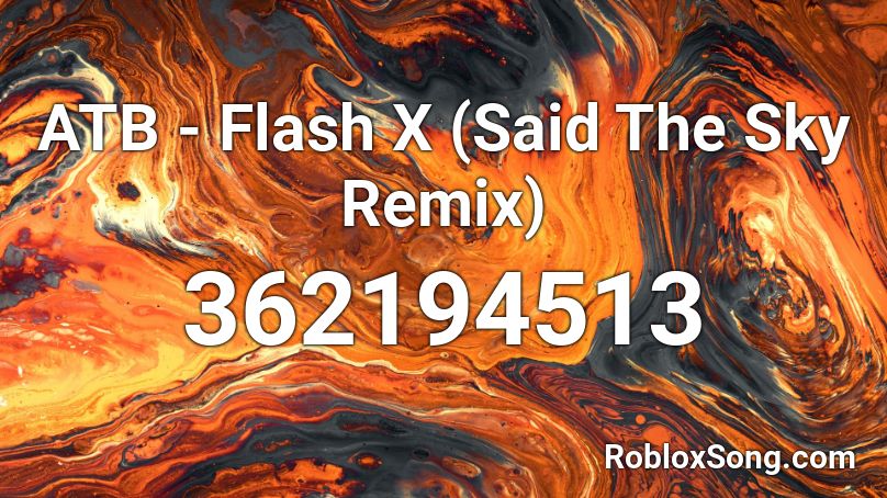 ATB - Flash X (Said The Sky Remix) Roblox ID - Roblox music codes