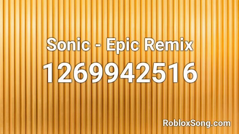 Sonic - Epic Remix Roblox ID - Roblox music codes