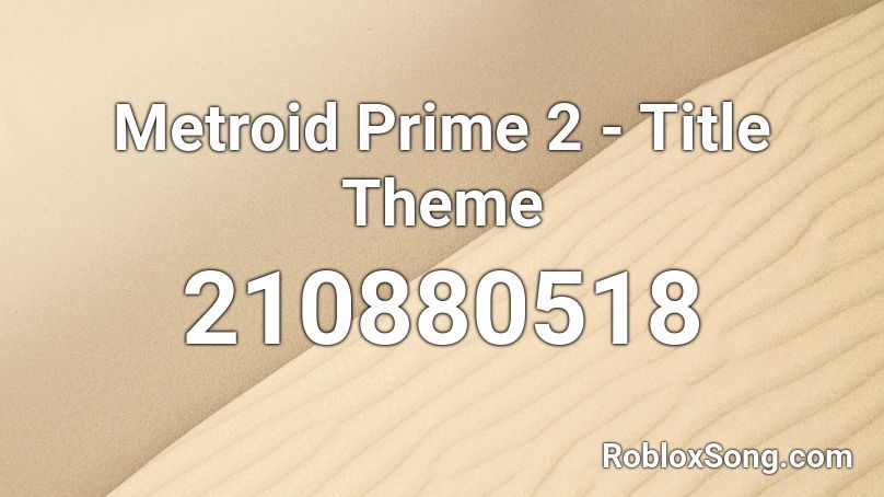 Metroid Prime 2 - Title Theme Roblox ID - Roblox music codes Metroid Prime 2 - Title Theme Roblox ID - Roblox music codes